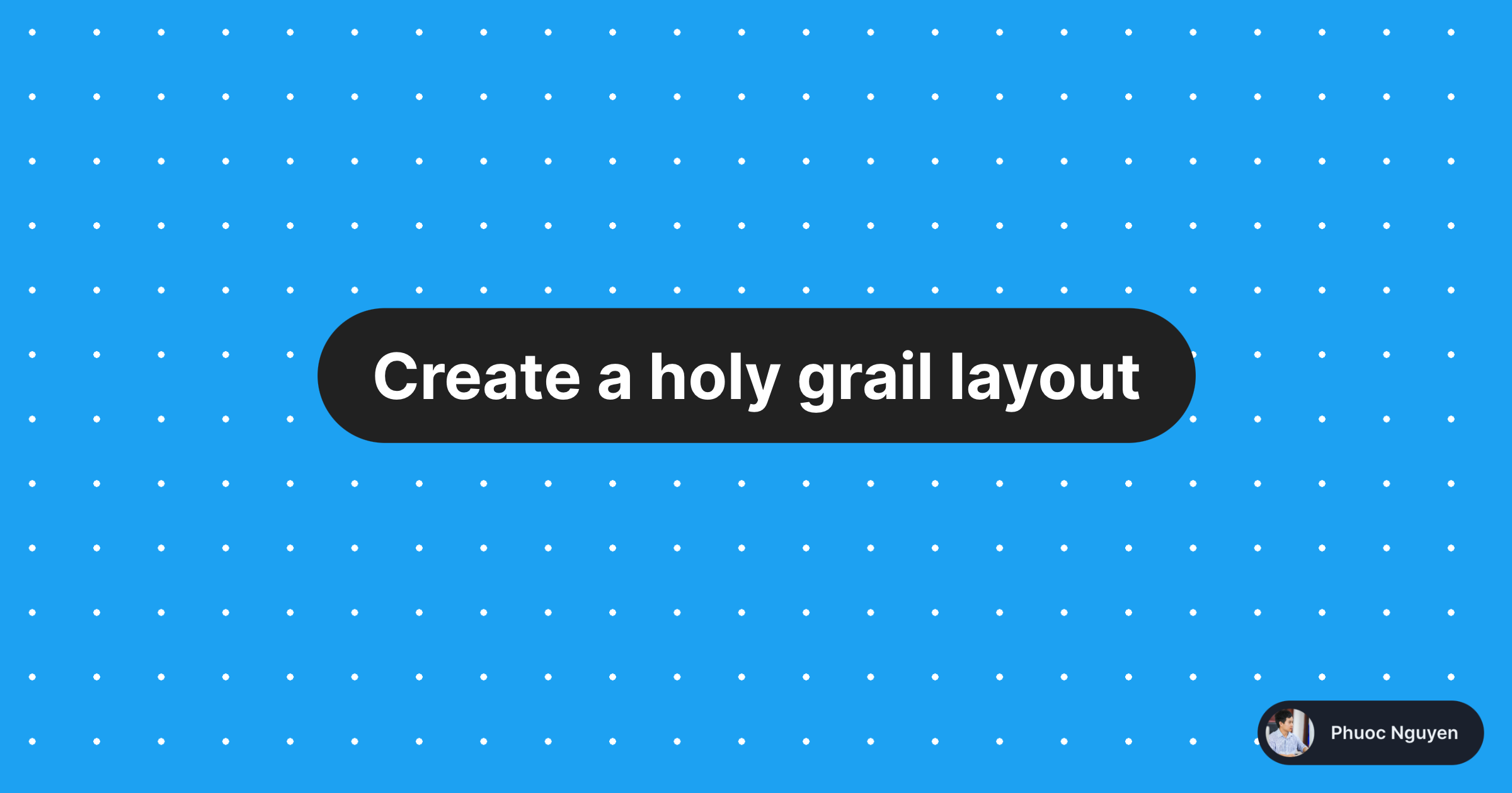 Create a holy grail layout — Phuoc Nguyen Create a holy grail layout — Phuoc Nguyen
