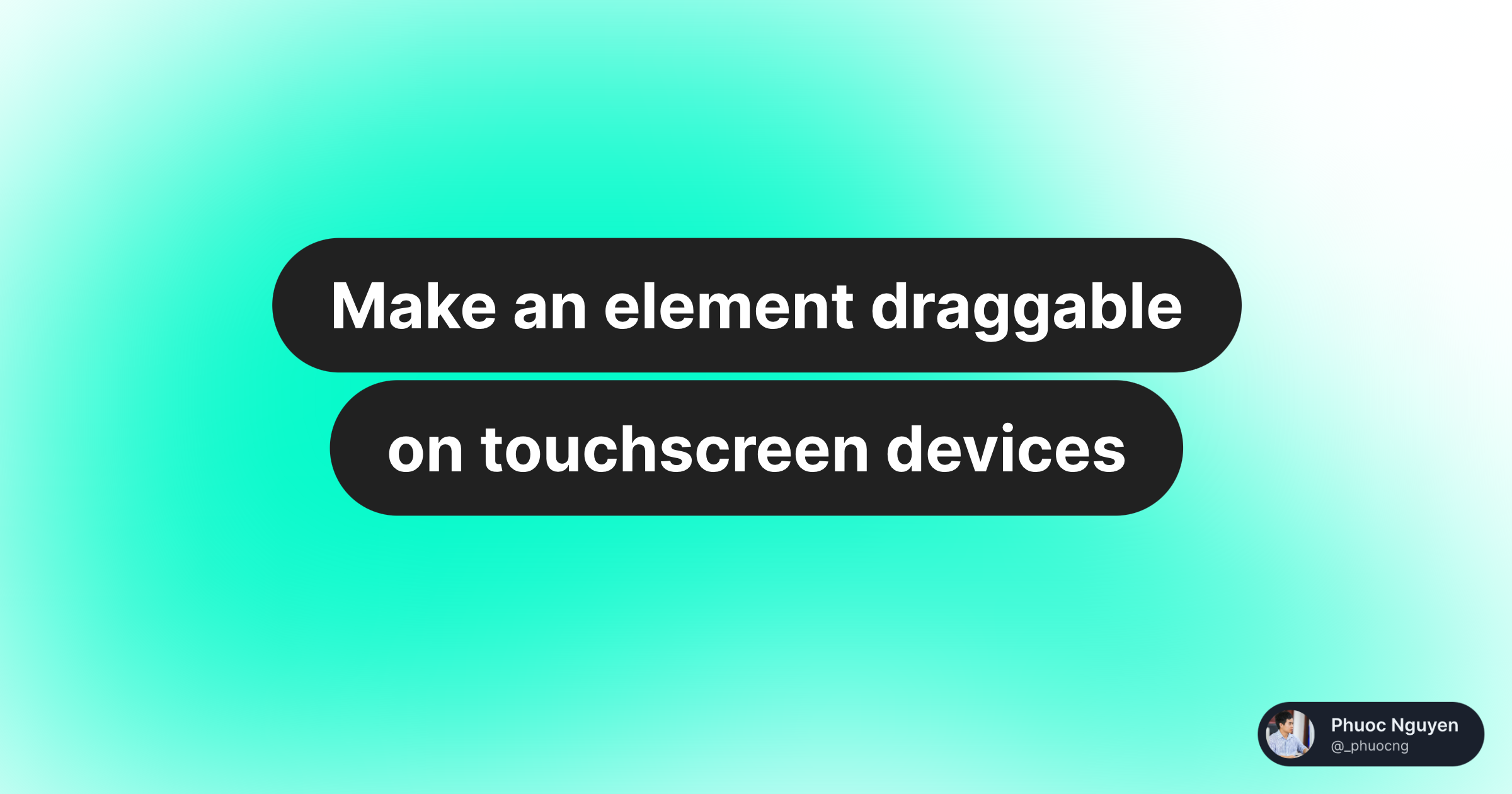 Make An Element Draggable On Touchscreen Devices — Phuoc Nguyen