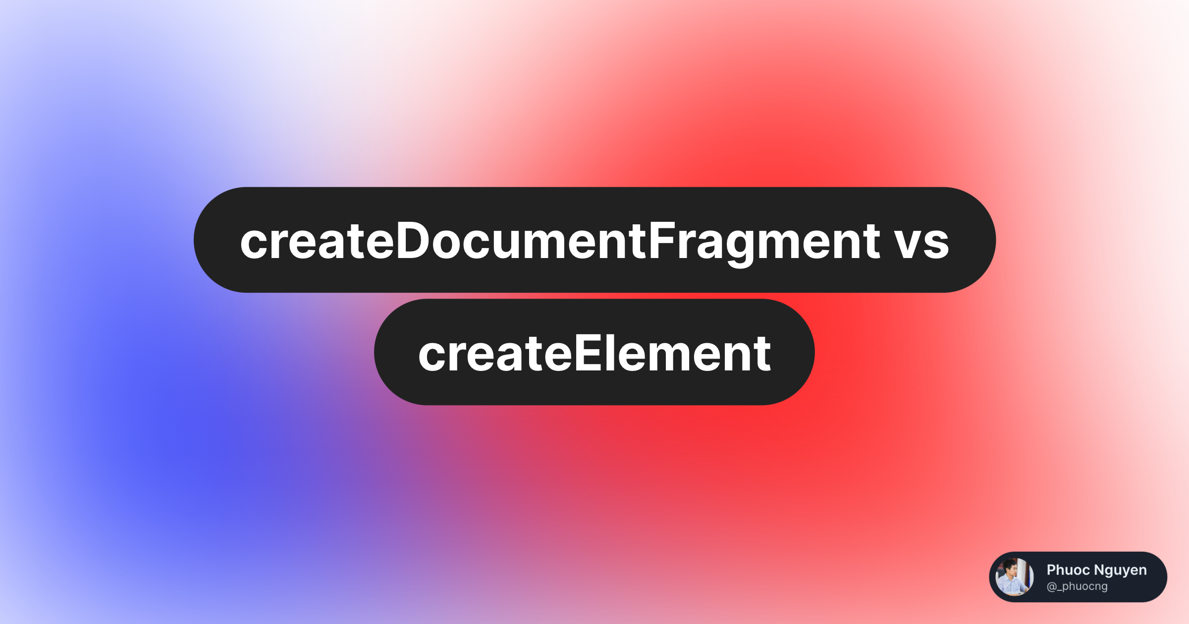 createDocumentFragment vs createElement — Phuoc Nguyen createDocumentFragment vs createElement — Phuoc Nguyen