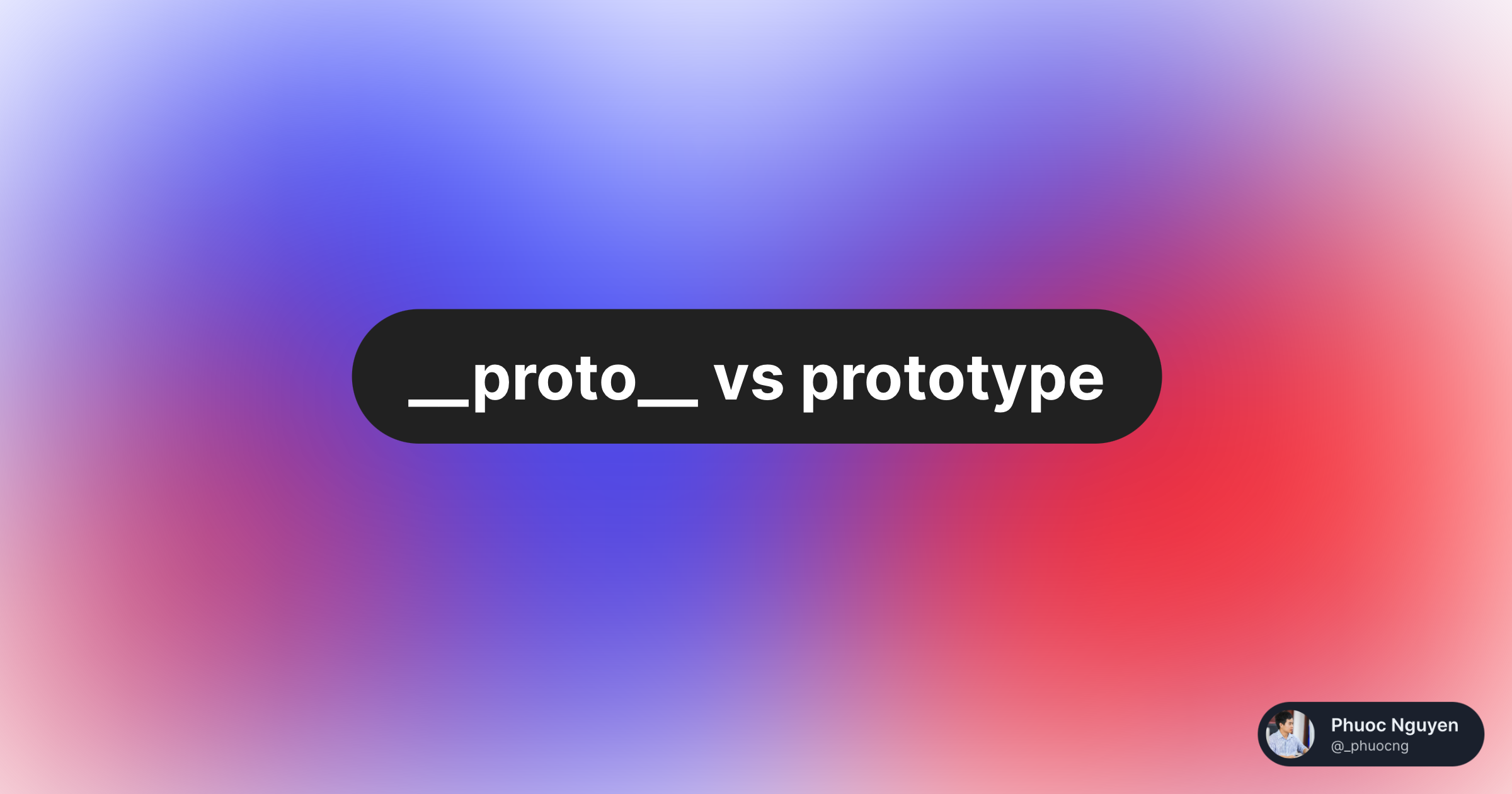 __proto__ vs prototype — Phuoc Nguyen __proto__ vs prototype — Phuoc Nguyen